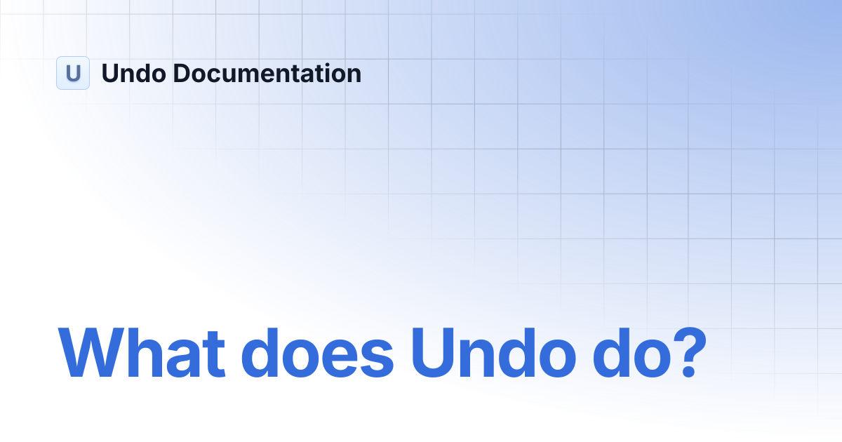 What does Undo do? | Undo Documentation